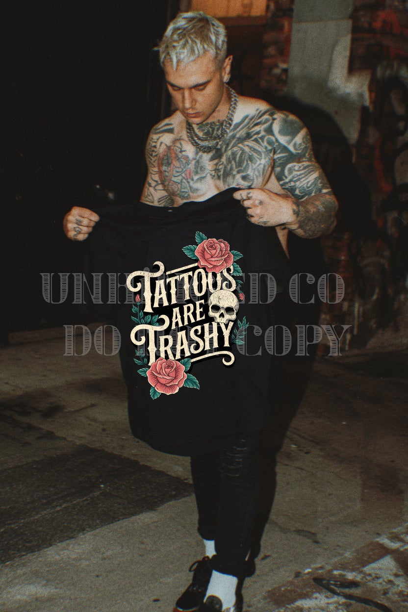 Tattoos Are Trashy | UNHINGED CO.